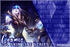 [CLOSED]LOL Skin Line Series: Cosmic - Forums - MyAnimeList.net