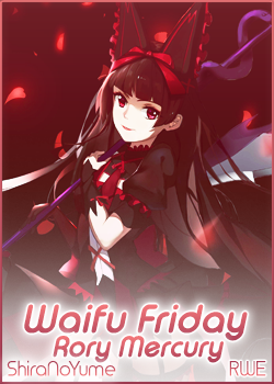 [CLOSED]☆Waifu Friday: Rory Mercury☆ - Forums - MyAnimeList.net