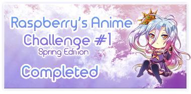 Raspberry's Anime Challenge #1 Spring Edition - Forums - MyAnimeList.net
