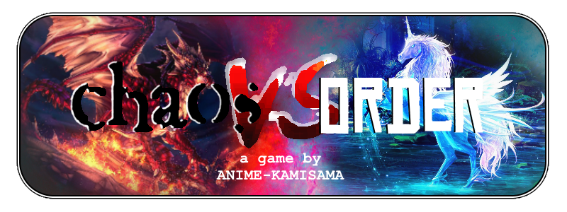 G A M E ♛} CHAOS vs ORDER - Forums - MyAnimeList.net