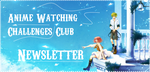 NEWSLETTERS [ Temporarily Closed ] - Forums - MyAnimeList.net
