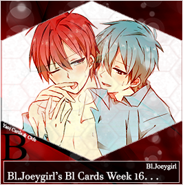 Bl.Joeygirl's Bl Cards Week 16 - Forums - MyAnimeList.net
