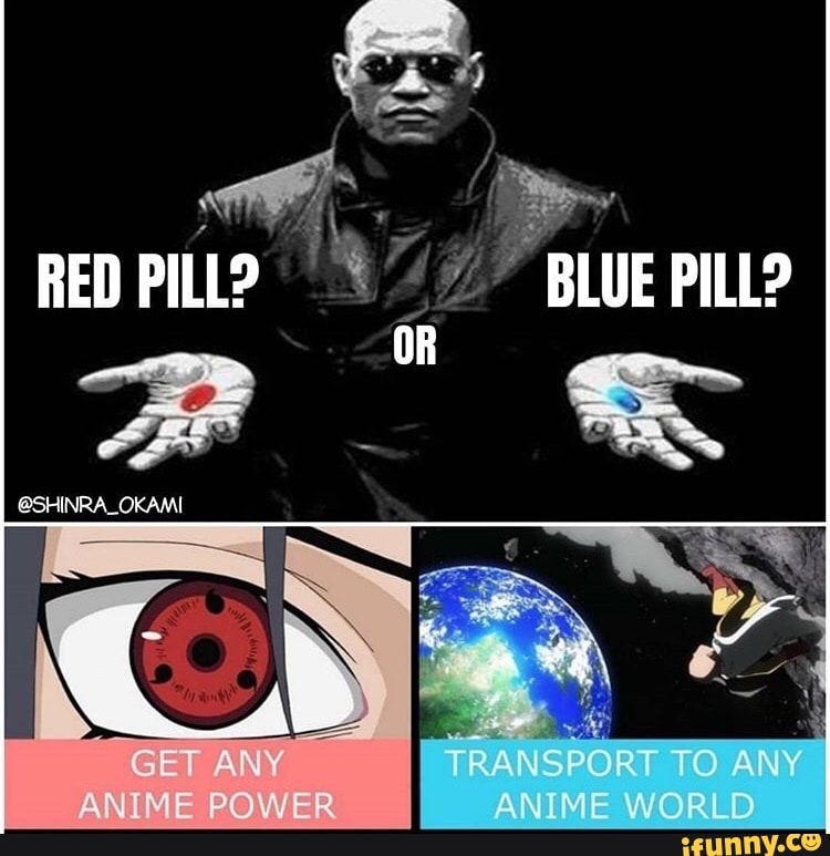 Blue Pill 🔵 Or Red Pill 🔴 Game [Part-2] - Forums - MyAnimeList.net